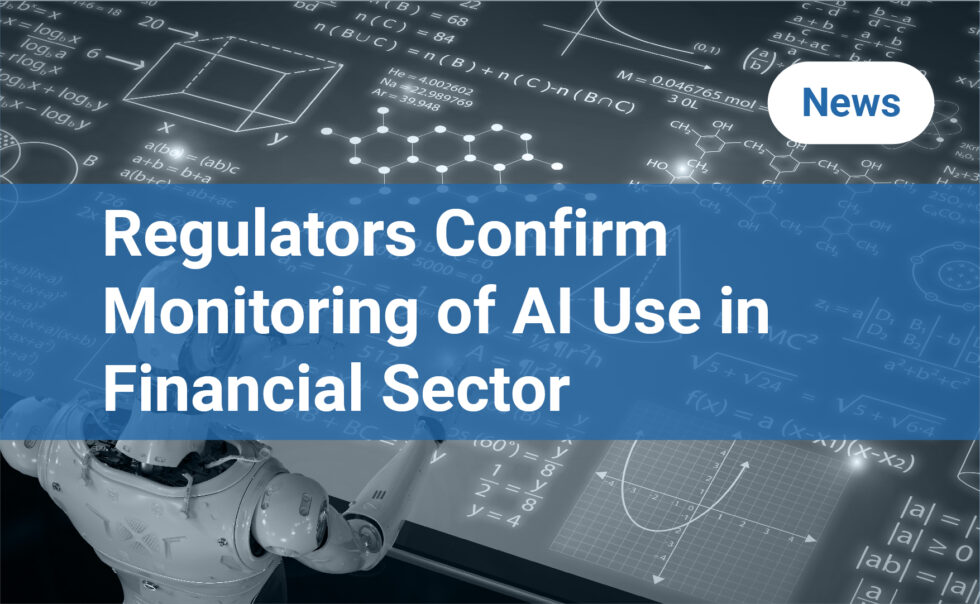 Regulators Confirm Monitoring of AI Use in Financial Sector | Visbanking