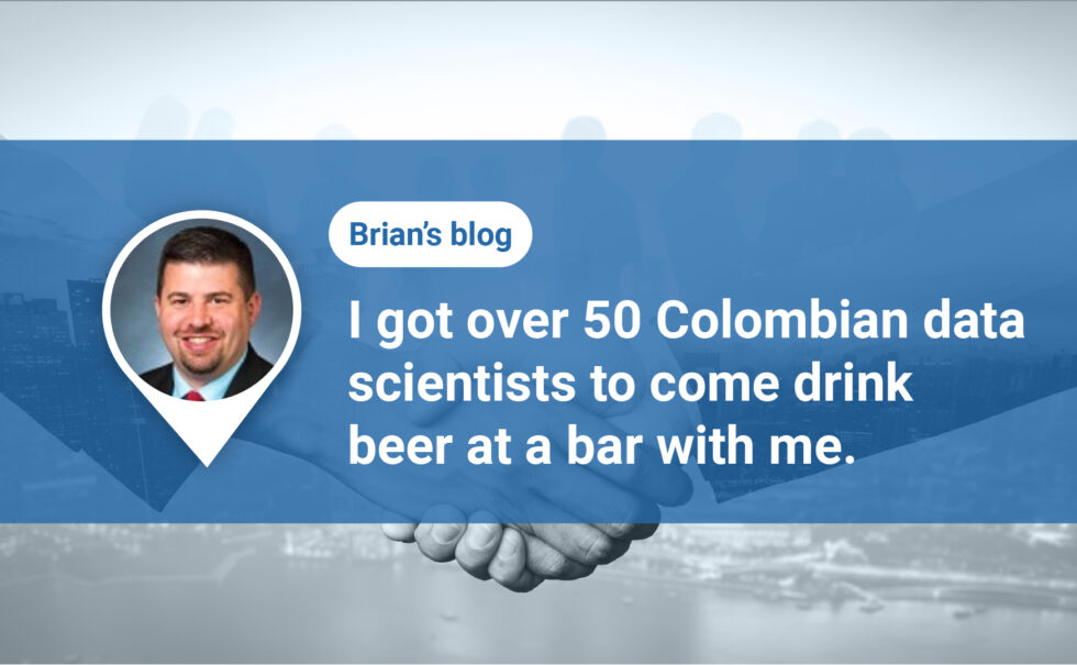 I got over 50 Colombian data scientists to come drink beer at a bar ...