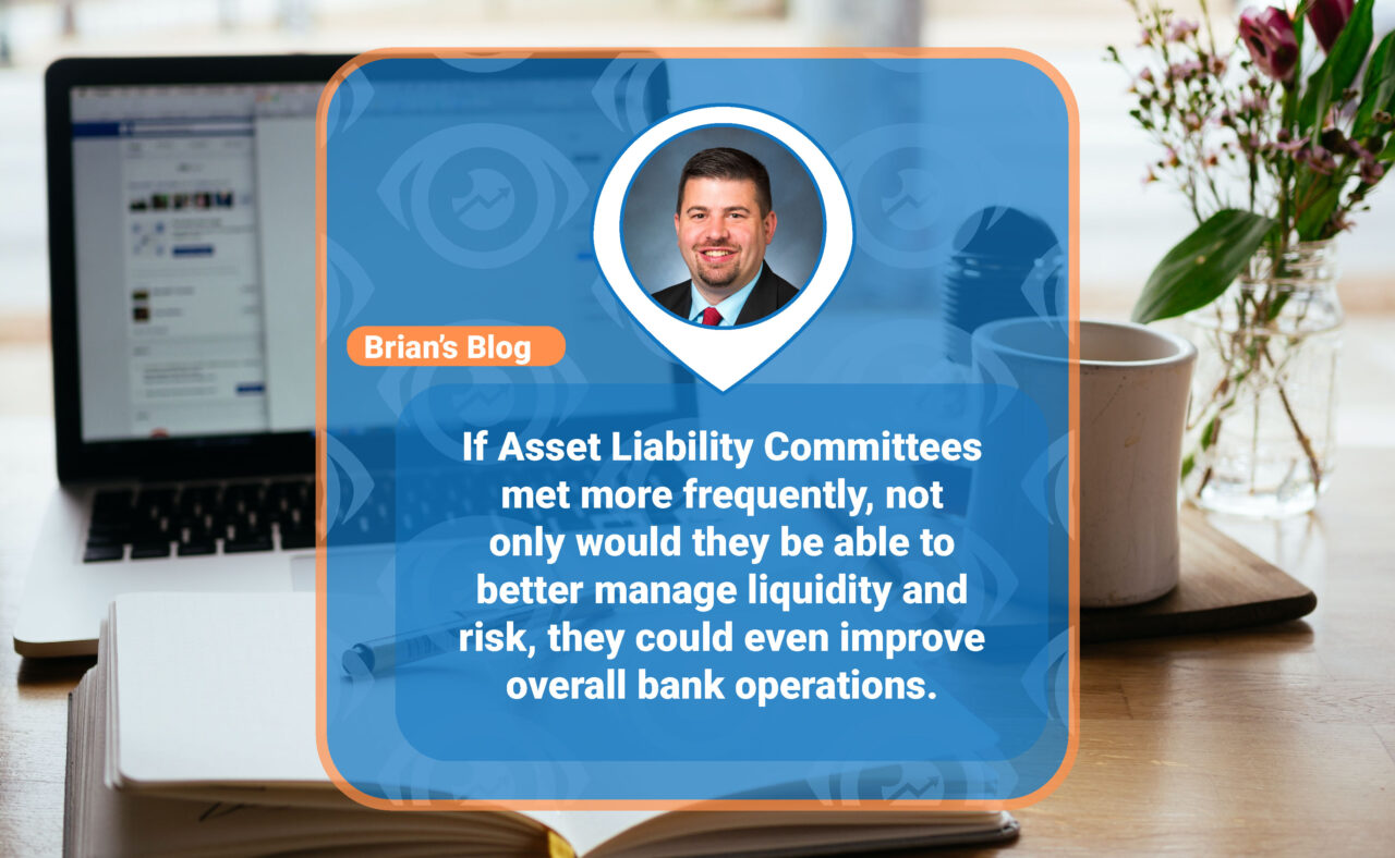 If Asset Liability Committees met more frequently, not only would they ...