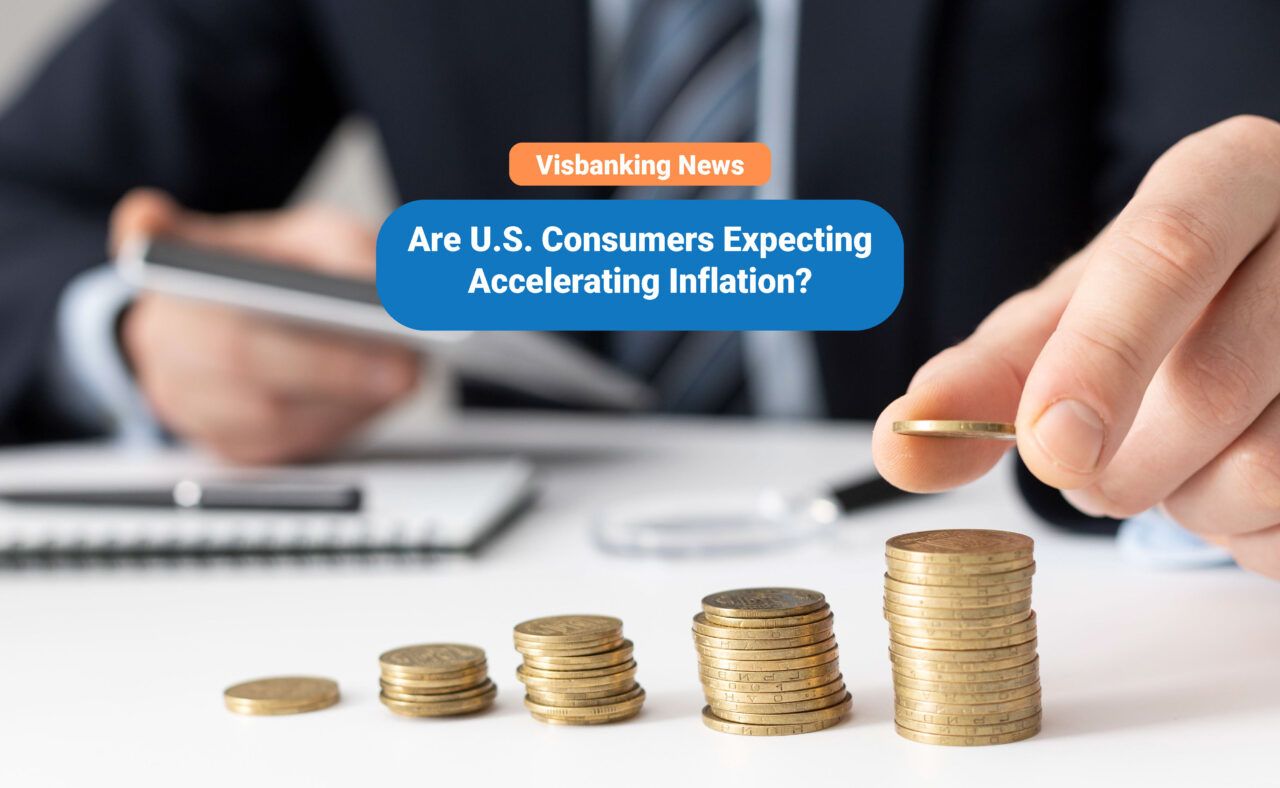 Are U.S. Consumers Expecting Accelerating Inflation? | Visbanking