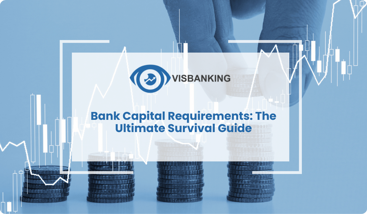 Bank Capital Requirements: The Ultimate Survival Guide | Visbanking