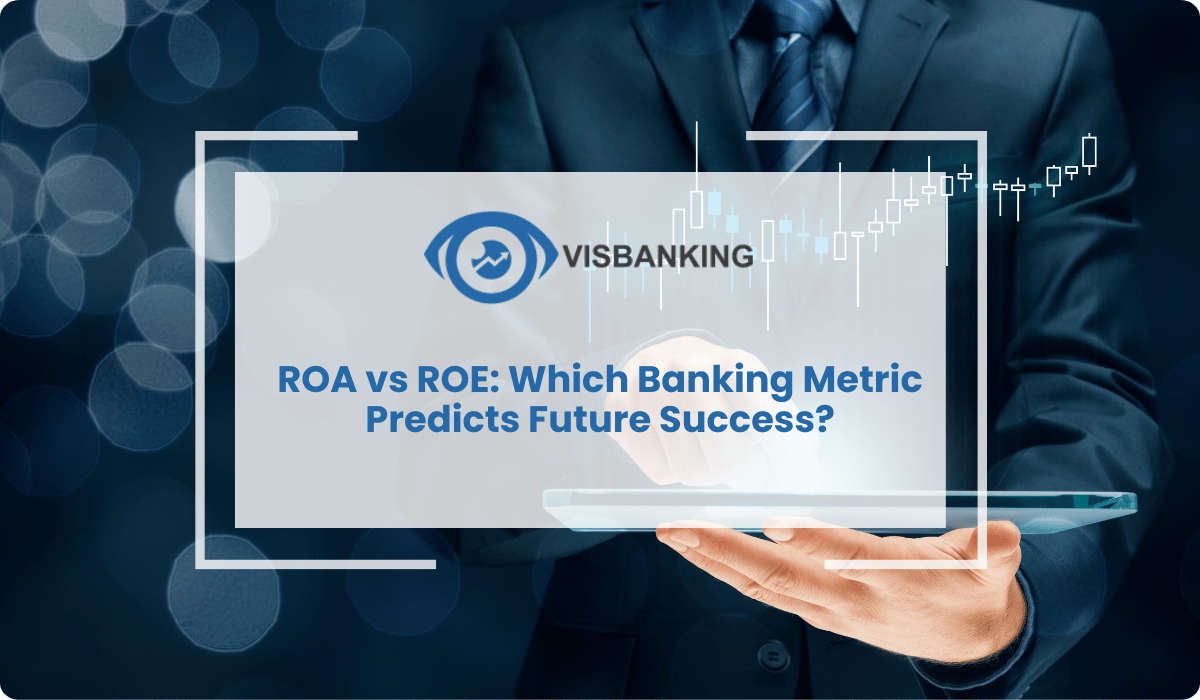 ROA vs ROE: Which Banking Metric Predicts Future Success? | Visbanking