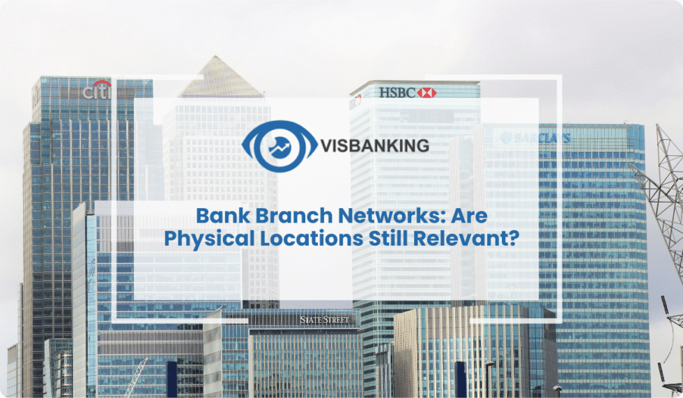 Bank Branch Networks: Are Physical Locations Still Relevant? | Visbanking