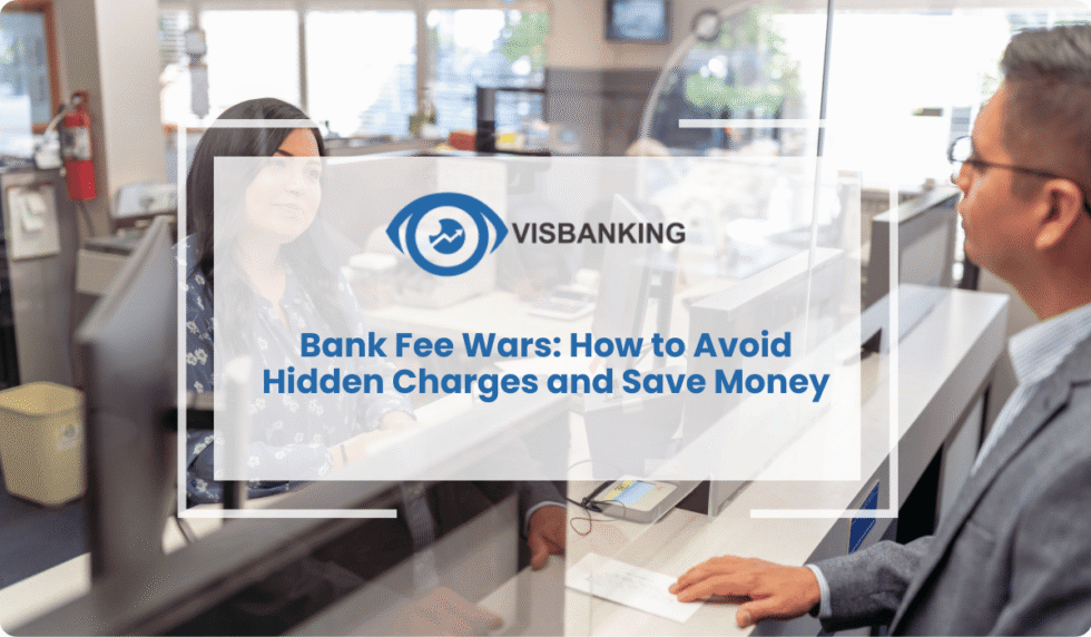 Bank Fee Wars: How to Avoid Hidden Charges and Save Money | Visbanking