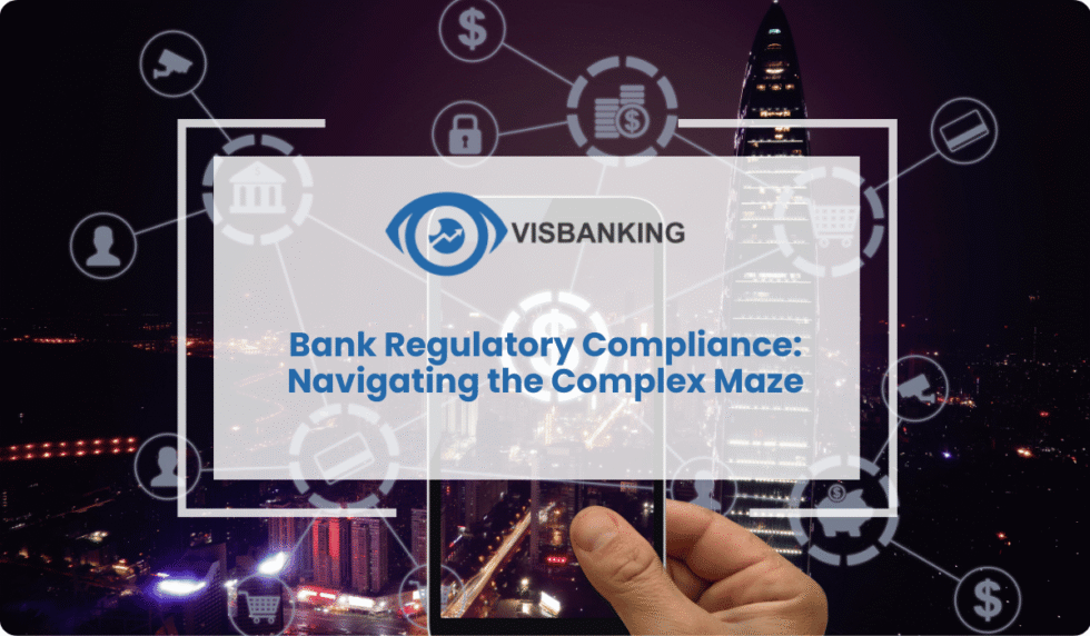 Bank Regulatory Compliance: Navigating the Complex Maze | Visbanking