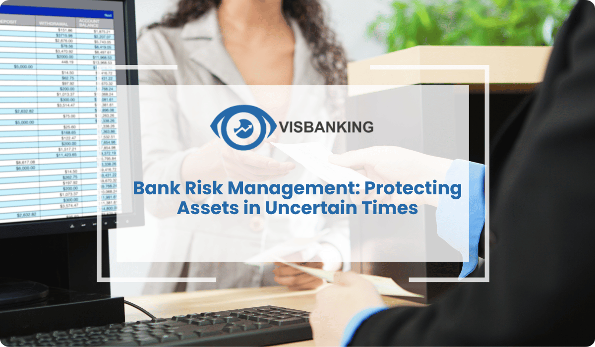 Bank Risk Management: Protecting Assets in Uncertain Times | Visbanking