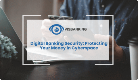 Digital Banking Security: Protecting Your Money in Cyberspace | Visbanking